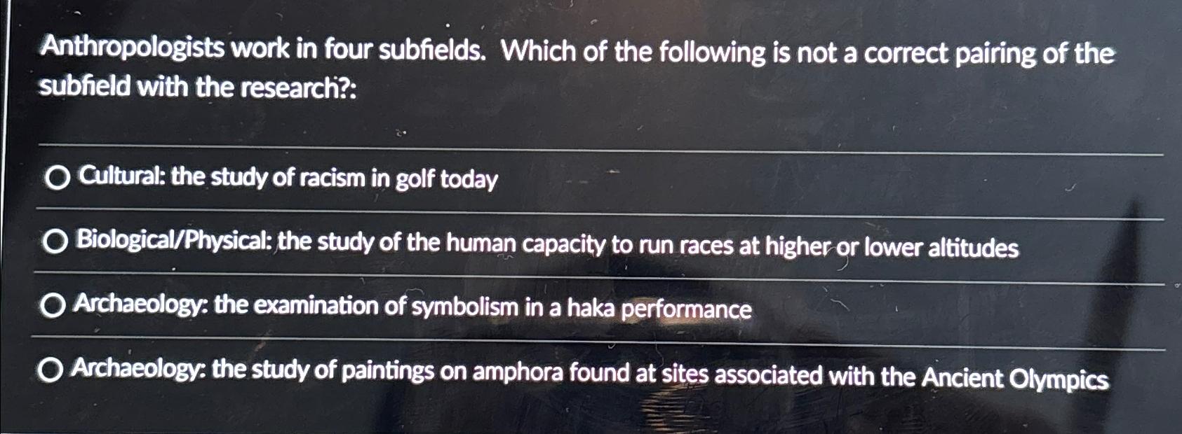 Solved Anthropologists work in four subfields. Which of the | Chegg.com