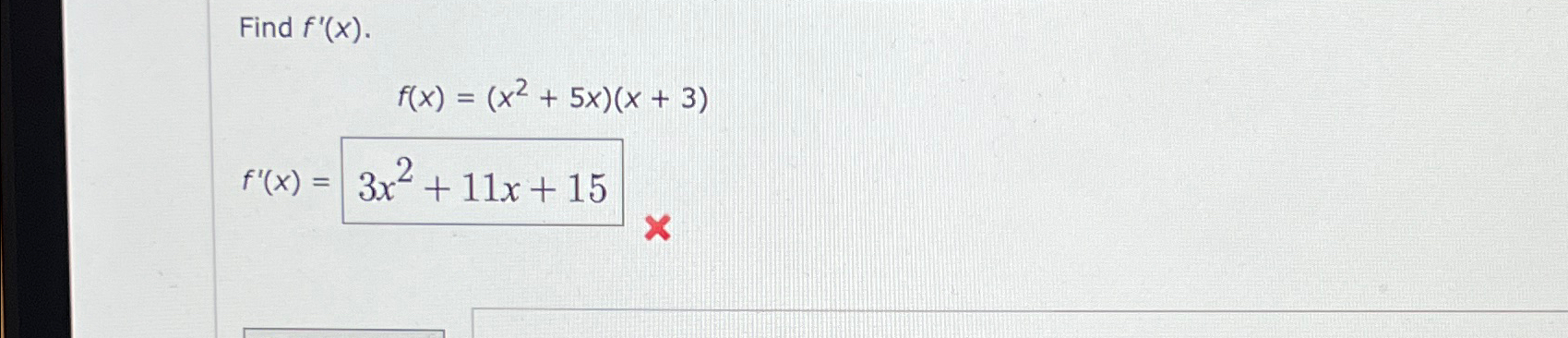 Solved Find f'(x).f(x)=(x2+5x)(x+3)f'(x)= | Chegg.com
