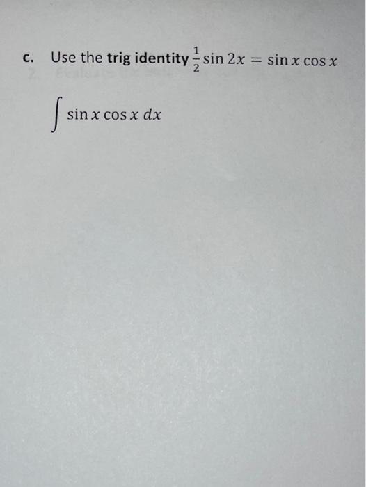 Solved C. Use the trig identity, sin 2x = sin x cos x Ss sin | Chegg.com