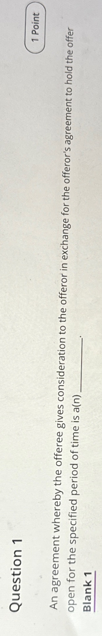 Solved Question 1An agreement whereby the offeree gives | Chegg.com