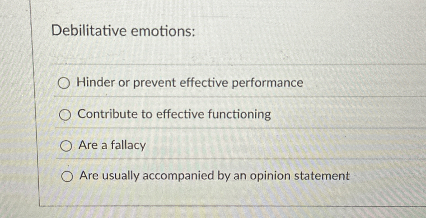 Solved Debilitative emotions:Hinder or prevent effective | Chegg.com
