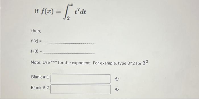 Solved If f(x)=∫2xt7dt then, f′(x)=f′(3)= Note: Use "^" for | Chegg.com