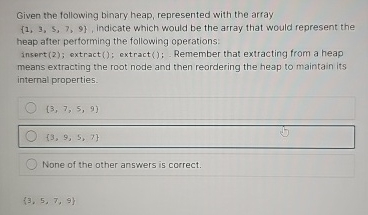 Solved Given the following binary heap, represented with the | Chegg.com