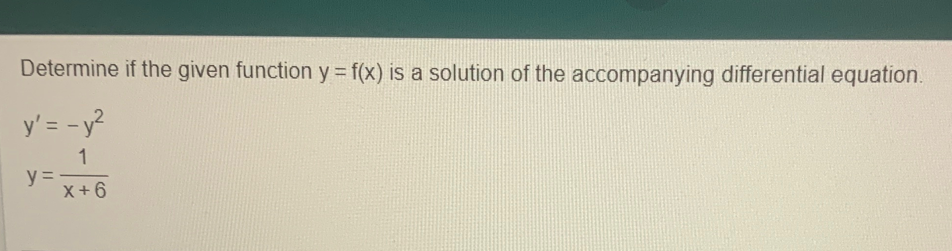 Solved Determine if the given function y=f(x) ﻿is a solution | Chegg.com