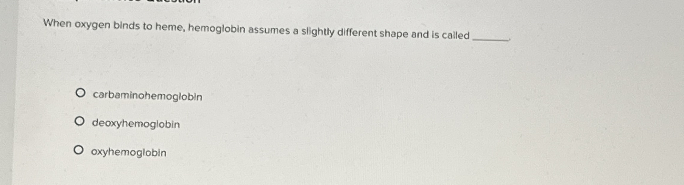 Solved When oxygen binds to heme, hemoglobin assumes a | Chegg.com