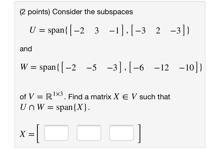 Solved (2 points) Consider the subspaces U = span{[-2 3 | Chegg.com