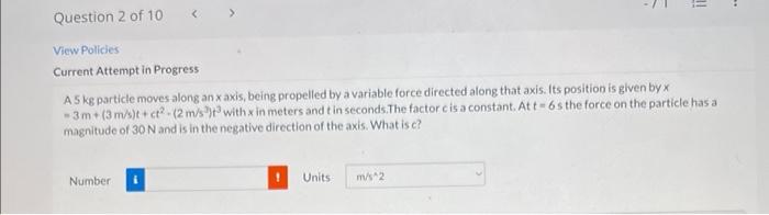 Solved A 5 kg particle moves along an x axis, being | Chegg.com