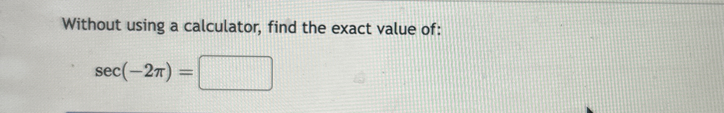 Solved Without using a calculator, find the exact value | Chegg.com