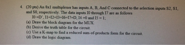 Solved 4. (20 pts) An 8x1 multiplexer has inputs A, B. And C | Chegg.com