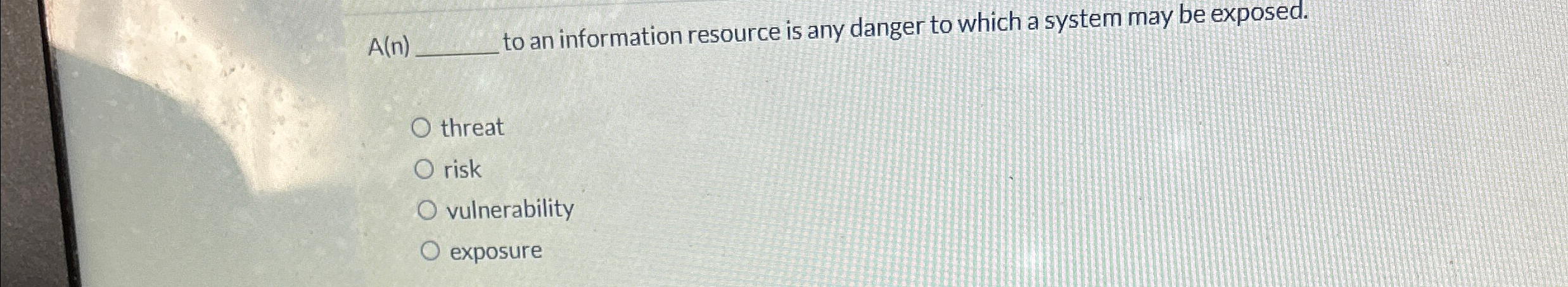 Solved A(n) ﻿to an information resource is any danger to | Chegg.com