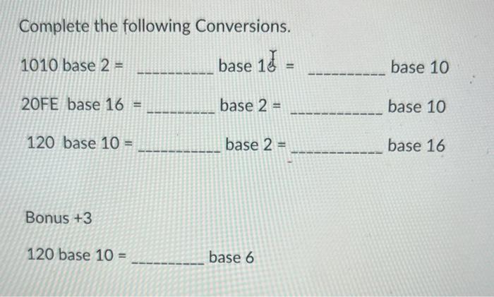 Solved Complete the following Conversions. 1010 base 2=… | Chegg.com