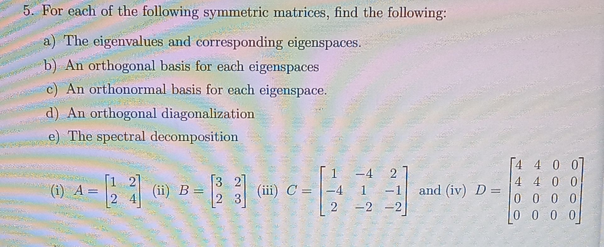 Solved For each of the following symmetric matrices, find | Chegg.com