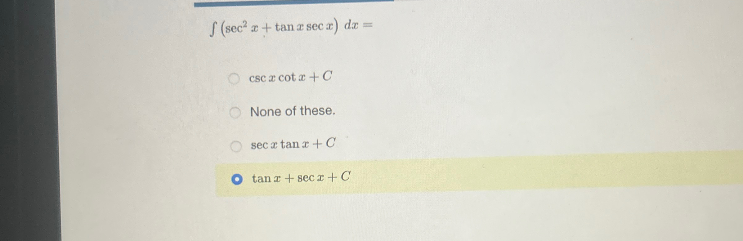 Solved ∫﻿﻿(sec2x+tanxsecx)dx= cscxcotx+CNone of | Chegg.com