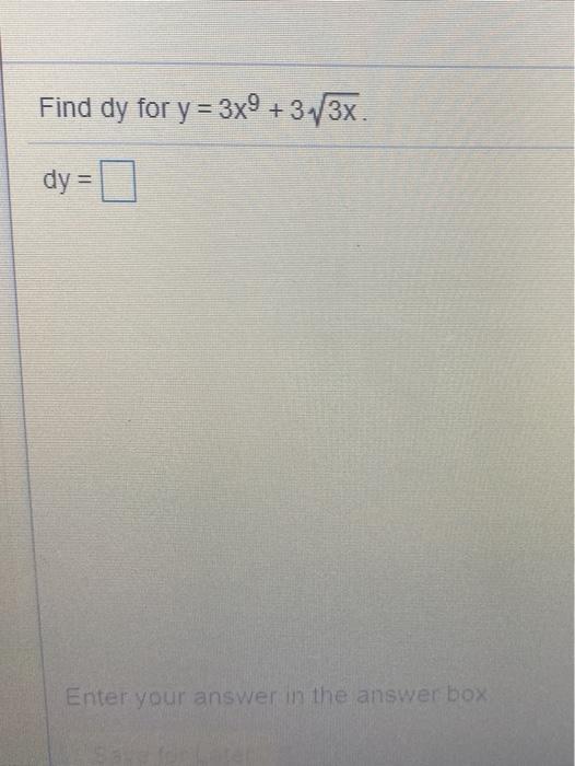 Solved Find dy for y = 3x9 +31/3x dy = Enter your answer in | Chegg.com