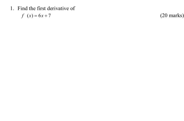 Solved 1. Find the first derivative of f(x)=6x+7 | Chegg.com
