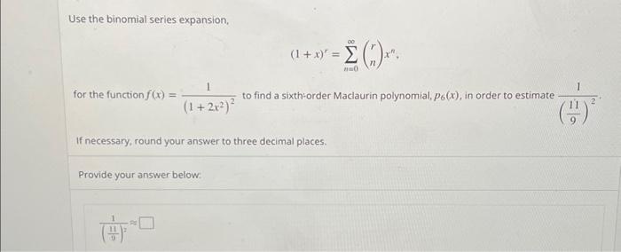 Solved Use the binomial series expansion, for the function | Chegg.com