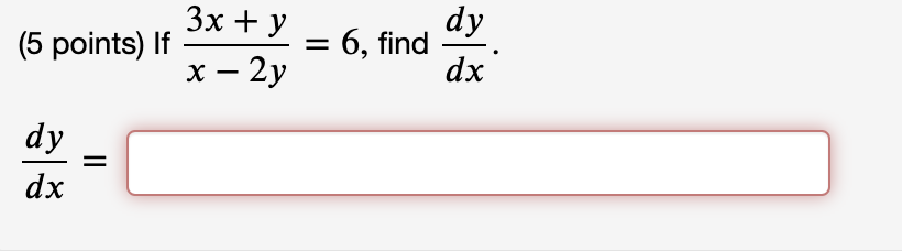 Solved (5 ﻿points) ﻿If 3x+yx-2y=6, ﻿find dydx.dydx= | Chegg.com