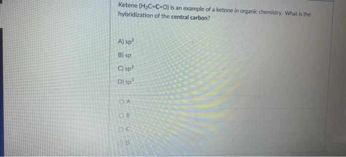 Solved Ketene (H2C=C-O) is an example of a ketone in organic | Chegg.com