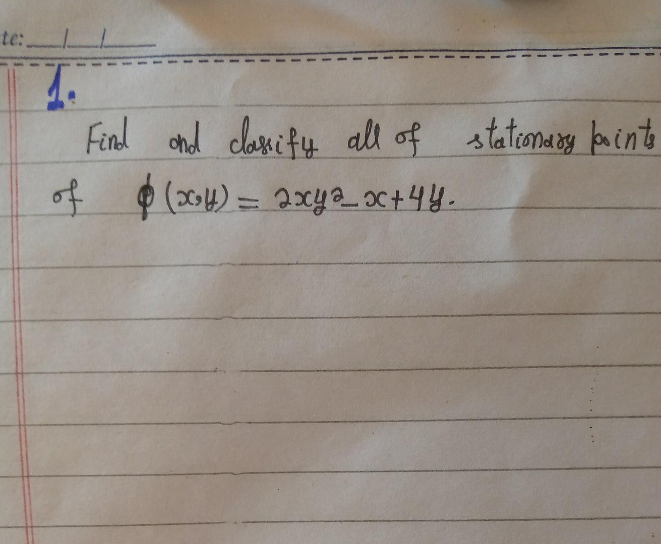 Solved te:. 1. Find and classify all of stationary points of | Chegg.com