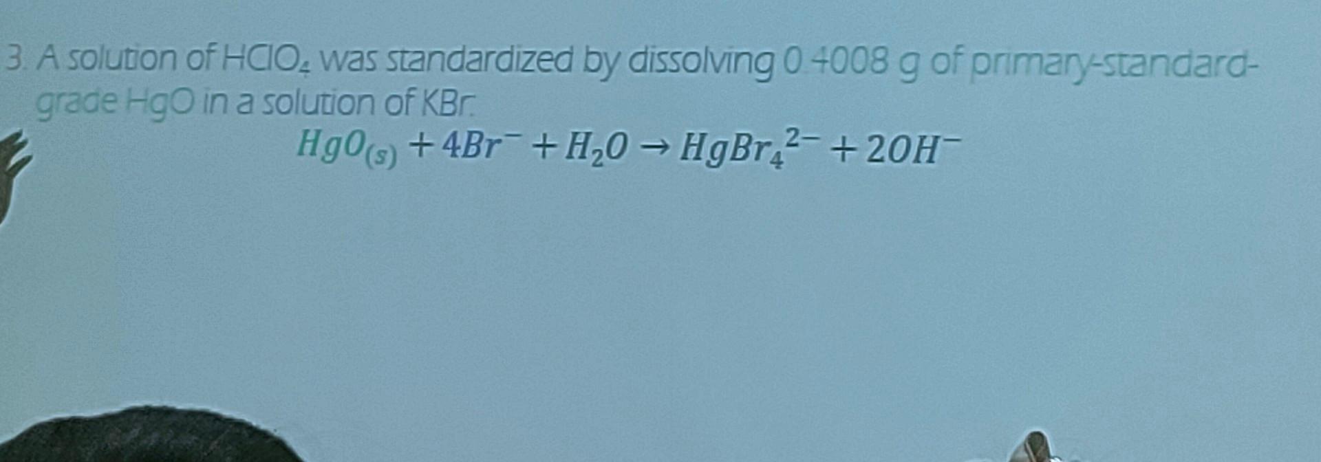 A solution of HClO4 was standardized by dissolving | Chegg.com