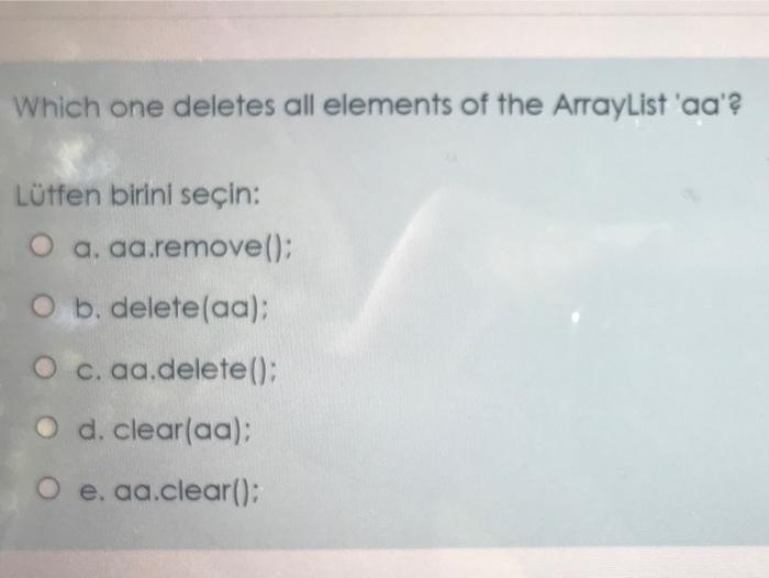 Solved Which one deletes all elements of the ArrayList 'aa'e | Chegg.com