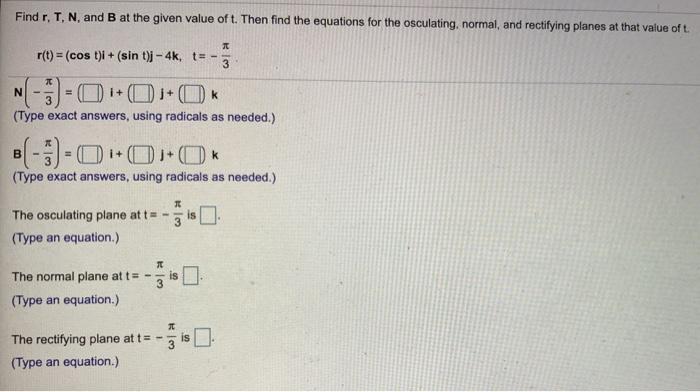 Solved Find r, T, N, and B at the given value of t. Then | Chegg.com