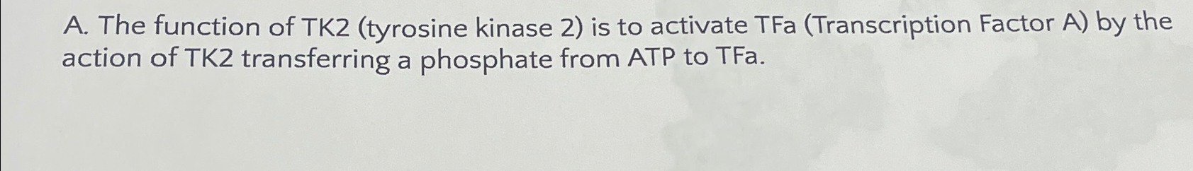 Solved A. ﻿The function of TK2 (tyrosine kinase 2 ) ﻿is to | Chegg.com