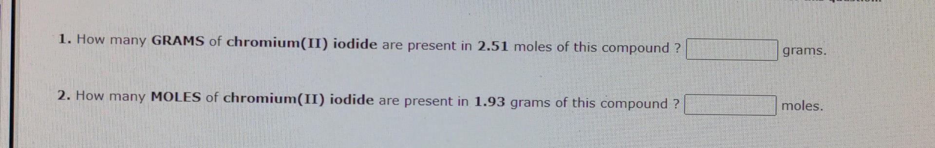 Solved 1. How many GRAMS of chromium(II) iodide are present | Chegg.com