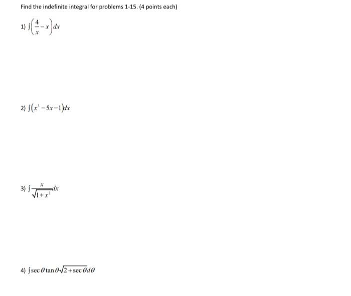 Solved Find the indefinite integral for problems 1-15. (4 | Chegg.com Solved Find the indefinite integral for problems 1-15. (4 | Chegg.com
