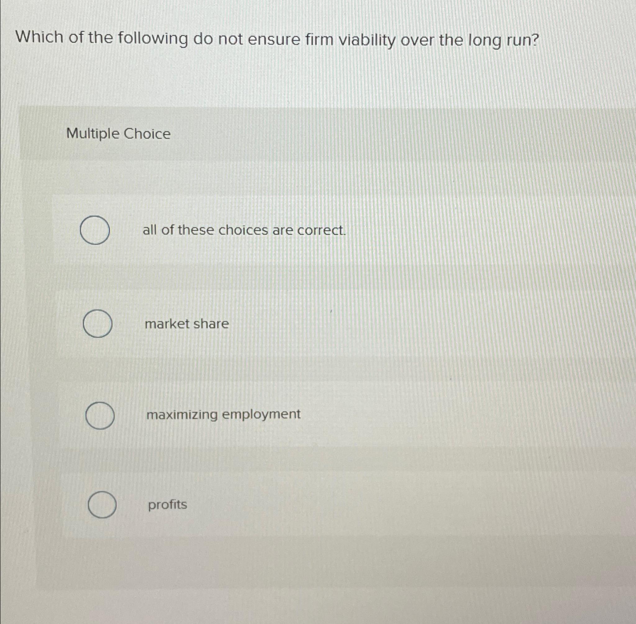 Solved Which of the following do not ensure firm viability | Chegg.com