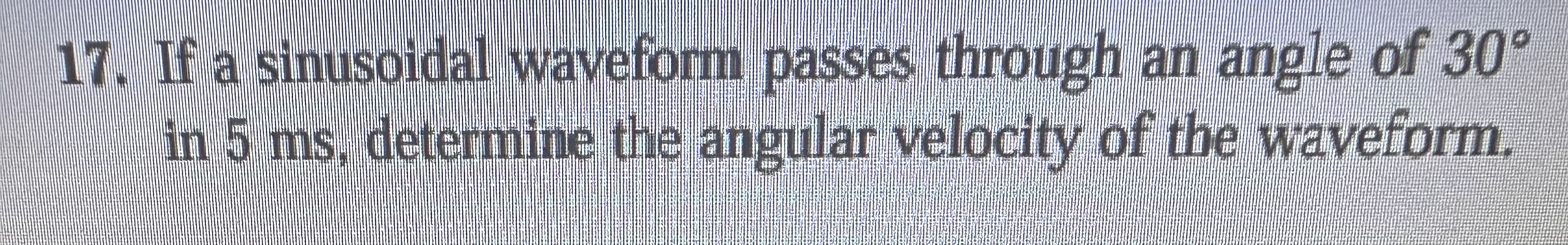 Solved If a sinusoidal waveform passes through an angle of | Chegg.com