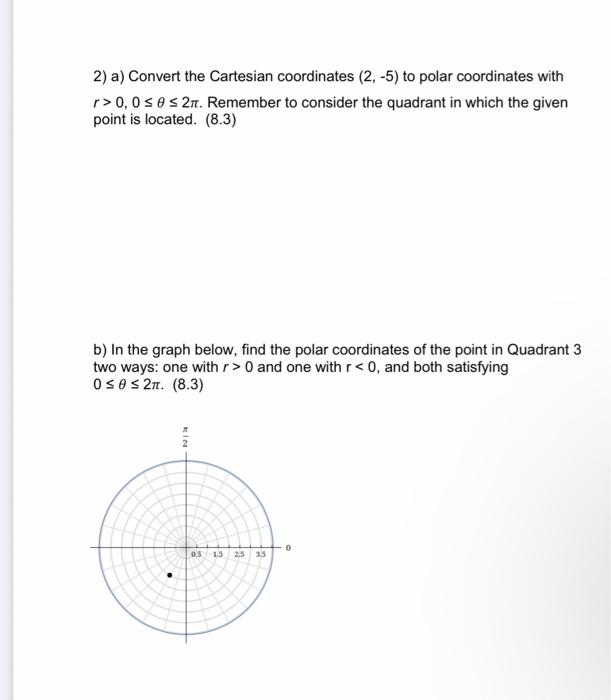 Solved 2) a) Convert the Cartesian coordinates (2,−5) to | Chegg.com
