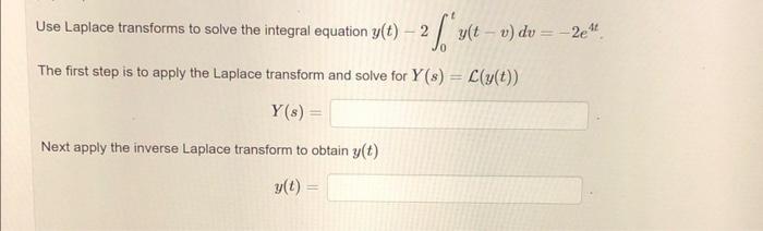 Solved Use Laplace transforms to solve the integral equation | Chegg.com