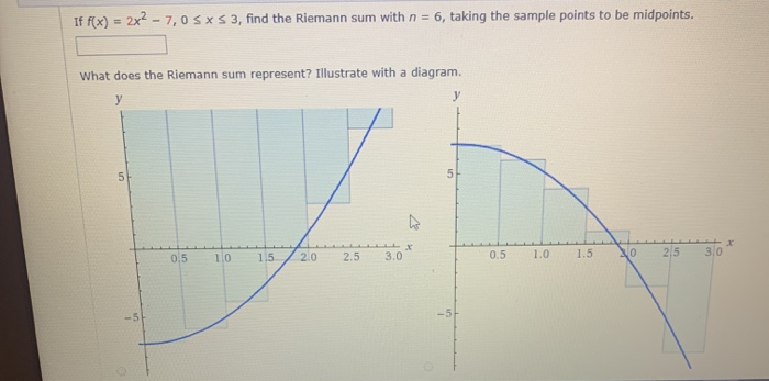 Solved If f(x) = 2x2 – 7,0 SXS 3, find the Riemann sum with | Chegg.com