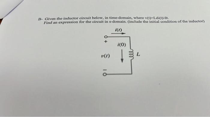Solved B- Given the inductor circuit below, in time-domain, | Chegg.com