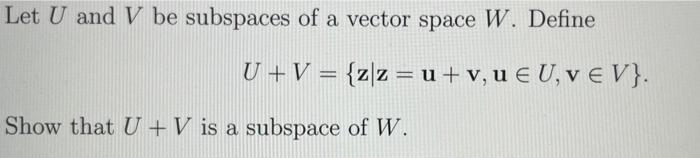 Solved Let U and V be subspaces of a vector space W. Define | Chegg.com