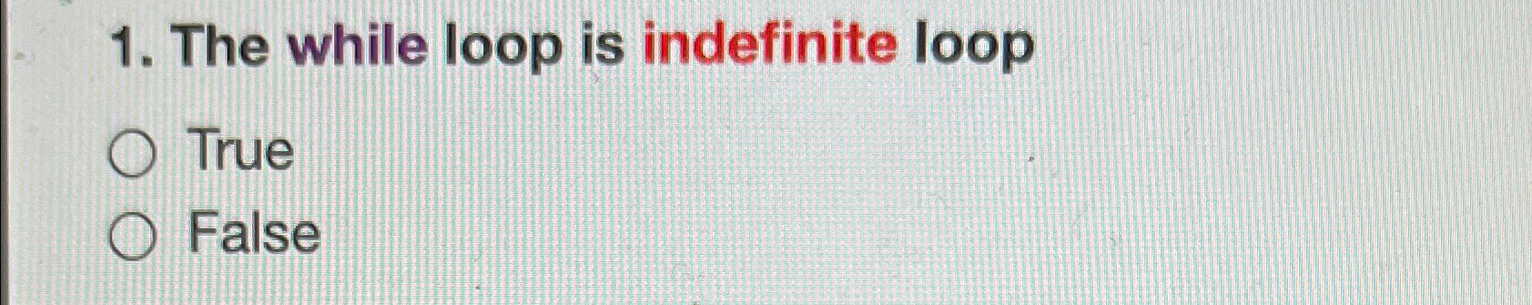 Solved The while loop is indefinite loopTrueFalse | Chegg.com Solved The while loop is indefinite loopTrueFalse | Chegg.com
