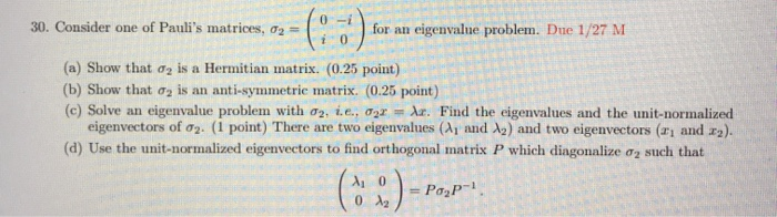 Solved (:) 0 -i 30. Consider one of Pauli's matrices, o2 = | Chegg.com