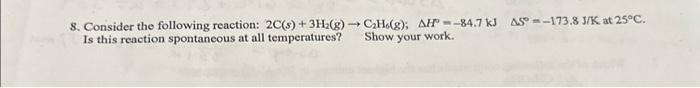 Solved 8. Consider the following reaction: 2C(s)+3H2( | Chegg.com