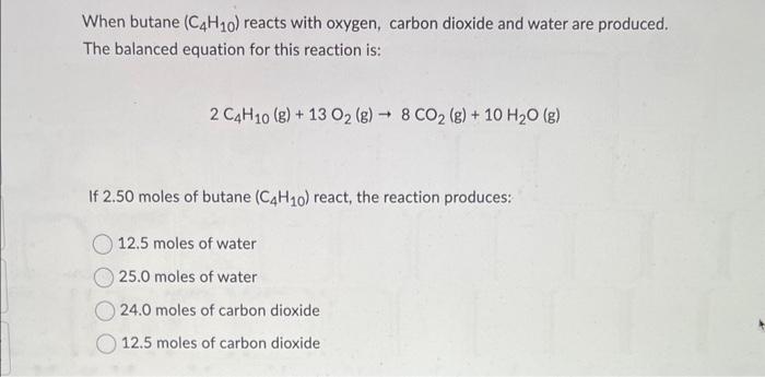 Solved When butane (C4H10) reacts with oxygen, carbon | Chegg.com