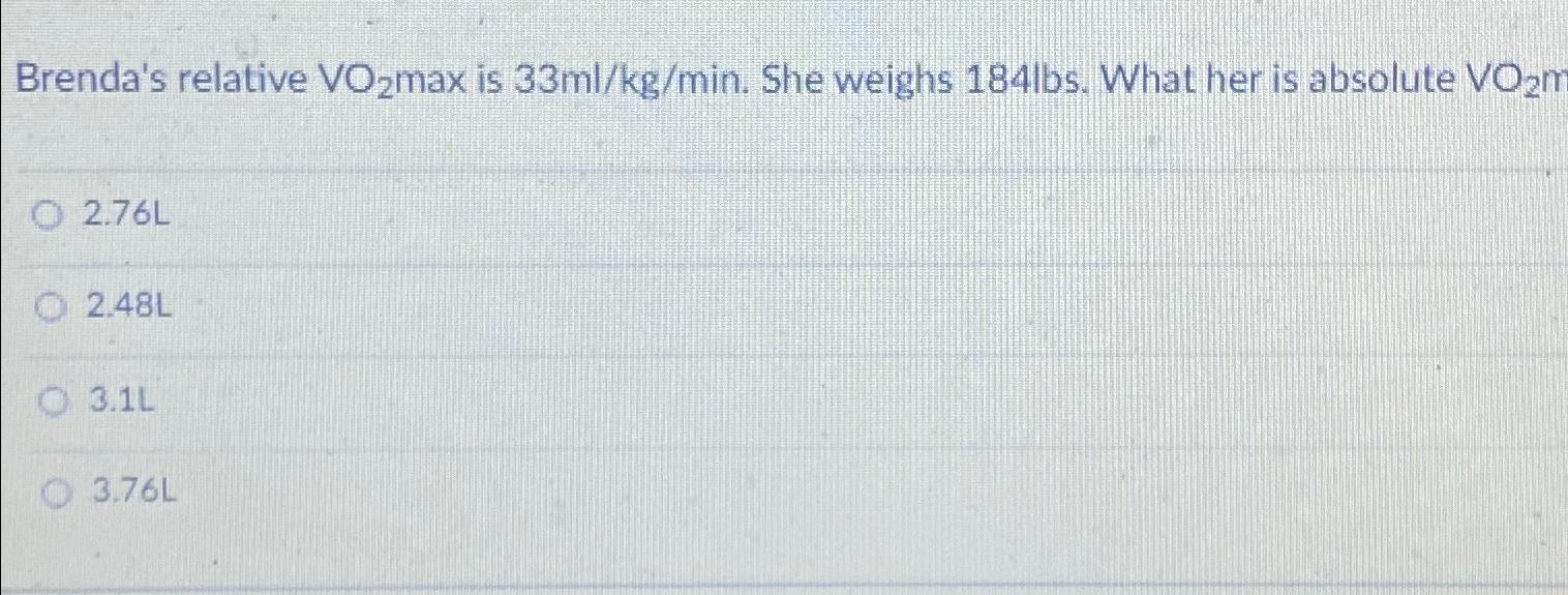 Solved Brenda's relative VO2max is 33mlkgmin. ﻿She weighs | Chegg.com