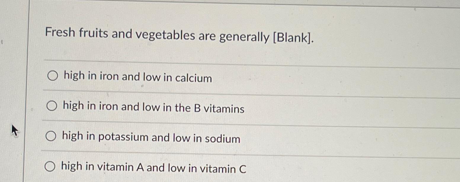 Solved Fresh fruits and vegetables are generally | Chegg.com