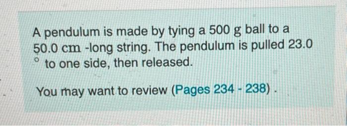Solved A Pendulum Is Made By Tying A 500 G Ball To A 50 0 Cm