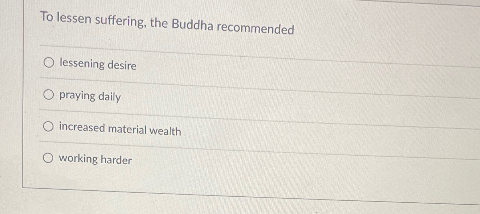 Solved To lessen suffering, the Buddha recommendedlessening | Chegg.com