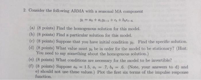 Solved 2. Consider the following ARMA with a seasonal MA | Chegg.com Solved 2. Consider the following ARMA with a seasonal MA | Chegg.com