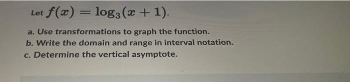 Solved Let f(x)=log3(x+1) a. Use transformations to graph | Chegg.com