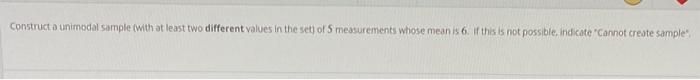 Solved Construct a unimodal sample with at least two | Chegg.com