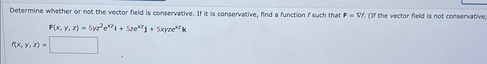 Solved Determine whether or not the vector field is | Chegg.com