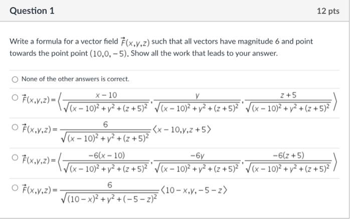 Solved Question 1 12 pts Write a formula for a vector field | Chegg.com
