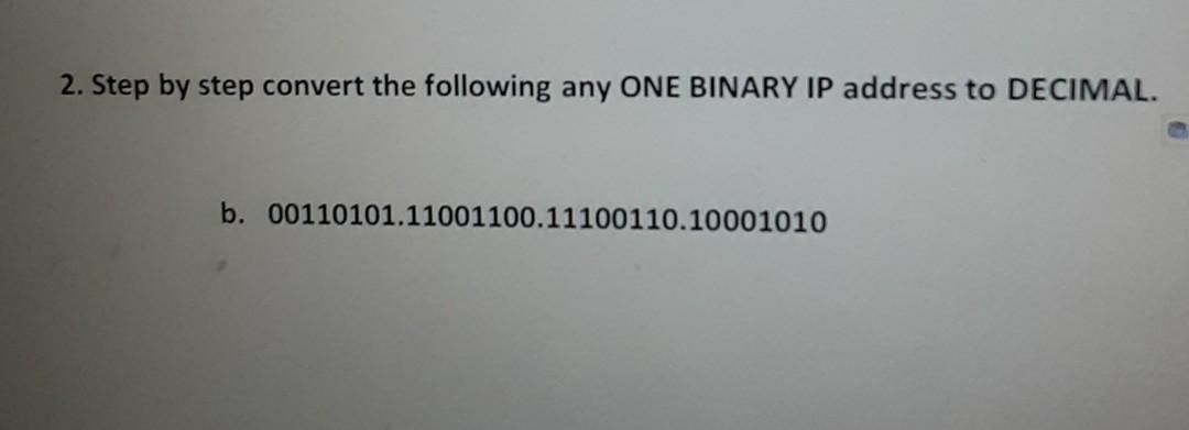 Solved 2. Step by step convert the following any ONE BINARY | Chegg.com